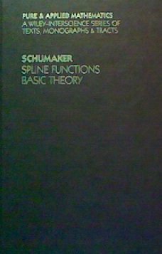 Spline Functions: Basic Theory (Pure & Applied Mathematics) : Schumaker ...