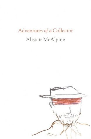 Adventures of a Collector: McAlpine, Lord Alistair: 9781865087863 ...