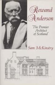Rowand Anderson: The Premier Architect of Scotland : McKinstry, Sam ...