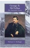 George B Mcclellan Disposable Patriot *O: McHugh, Michael ...