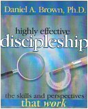 Highly Effective Discipleship: The Skills and Perspectives That Work ...