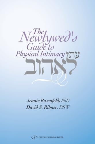 The Newlywed Guide to Physical Intimacy: Jennie Rosenfeld, PhD, David S ...
