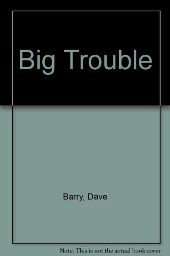 Big Trouble: Barry, Dave: 9780749933050: Amazon.com: Books