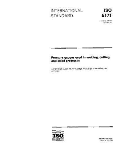 ISO 5171:1995, Pressure gauges used in welding, cutting and allied processes by ISO TC 44/SC 8 ...