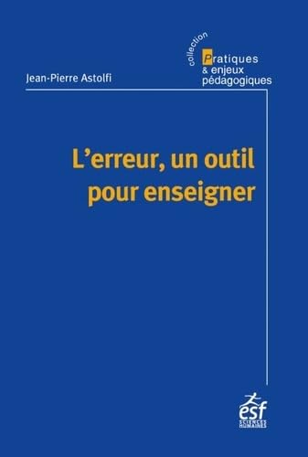 Amazon.fr - L'erreur, un outil pour enseigner - Astolfi, Jean-Pierre ...