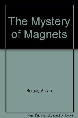 The Mystery of Magnets: Lisa Trumbauer (Editor) Melvin Berger ...