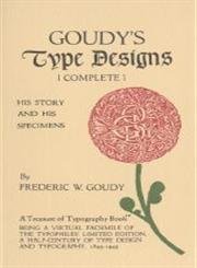 Goudy's Type Designs: His Story and Specimens (The Treasures of ...