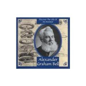 Alexander Graham Bell (Discover the Life of an Inventor): Gaines, Ann ...