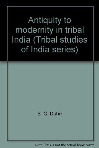 Antiquity to modernity in tribal India (Tribal studies of India series ...
