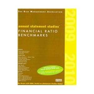 The Risk Management Association Annual Statement Studies: Financial Ratio Benchmarks 2009 - 2010 ...