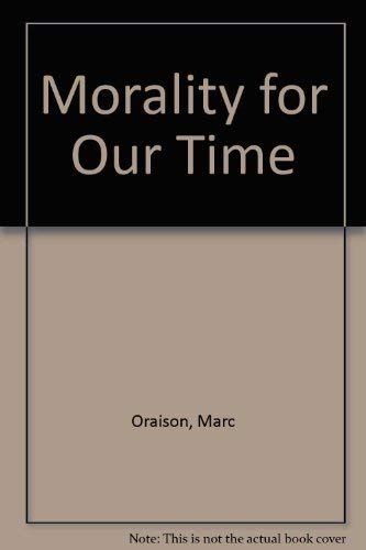 Morality for Our Time: Marc Oraison: 9780385014908: Amazon.com: Books
