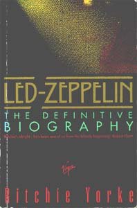 Led Zeppelin - The Definitive Biography: Yorke, Ritchie, Illus. with ...