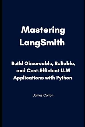 Mastering LangSmith: Build Observable, Reliable, and Cost-Efficient LLM ...