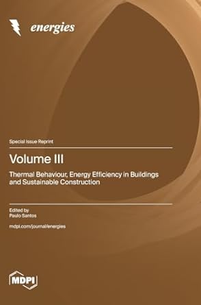 Volume III: Thermal Behaviour, Energy Efficiency in Buildings and ...