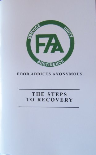Food Addicts Anonymous: The Steps to Recovery: FA: 9780963807403 ...