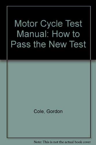 Motor Cycle Test Manual: How to Pass the New Test : Cole, Gordon ...