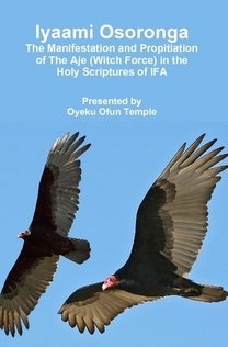 Iyaami Osoronga: The Manifestation and Propitiation of the Aje in the ...