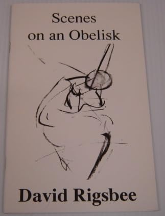 Scenes on an Obelisk: Rigsbee, David, by Rigsbee, David: 9780944754948 ...