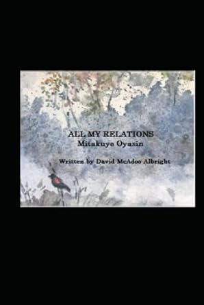 All My Relations: Mitakuye OyasinOne: Albright, David McAdoo ...