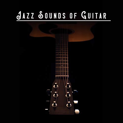 Play Jazz Sounds of Guitar – Jazz Relaxation After Work, Guitar Jazz ...