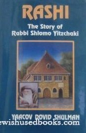 Rashi: The Story Of Rabbi Shlomo Yitzchaki: Yaakov Dovid Shulman ...