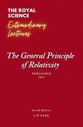 The General Principle of Relativity , Carr, Wildon, SCIENCE, THE ROYAL ...