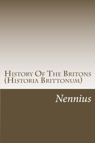 History Of The Britons (Historia Brittonum): Nennius: 9781469947174 ...