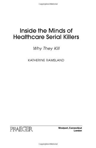 Inside the Minds of Healthcare Serial Killers: Why They Kill - Kindle ...