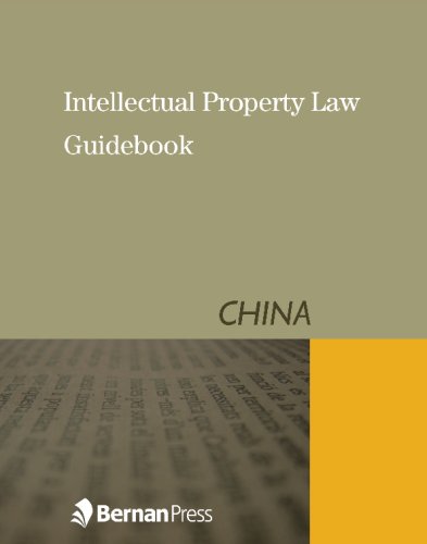 Intellectual Property Law Guidebook: China: Press, Bernan ...