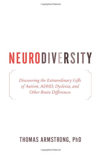 Neurodiversity: Discovering the Extraordinary Gifts of Autism, ADHD ...