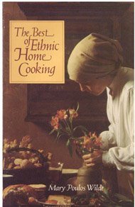The Best of Ethnic Home Cooking: Mary Poulos Wilde: 9780874772852 ...