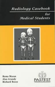 Radiology Casebook for Medical Students : Rema Wasan, Richard Beese ...