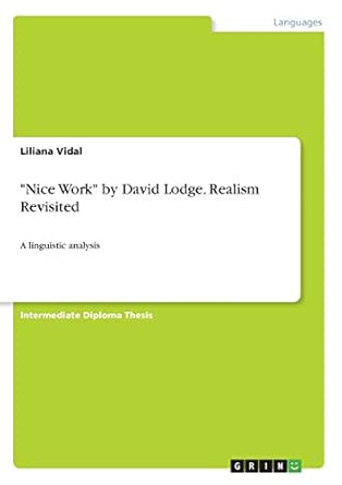"Nice Work" by David Lodge. Realism Revisited: A linguistic analysis: Vidal, Liliana ...