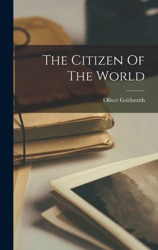 The Citizen Of The World: Goldsmith, Oliver: 9781016429900: Amazon.com ...