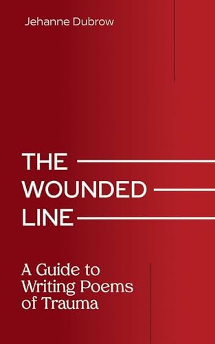Amazon.com: The Wounded Line: A Guide to Writing Poems of Trauma ...