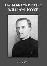 The Martyrdom of William Joyce: Amazon.co.uk: Walsh, Michael ...