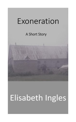 Exoneration: A Short Story: Ingles, Elisabeth: 9780992038120: Amazon ...