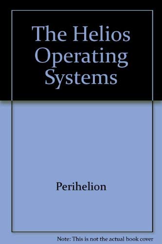 The Helios Parallel Operating System: Perihelion Software Ltd ...