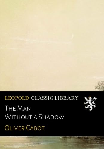 The Man Without a Shadow: Cabot, Oliver: Amazon.com: Books