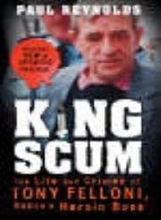 King Scum: The Life and Crimes of Tony Felloni - Dublin's Heroin Boss ...