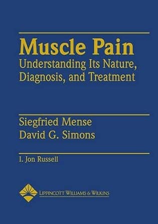 Muscle Pain: Understanding Its Nature, Diagnosis and Treatment: Mense ...