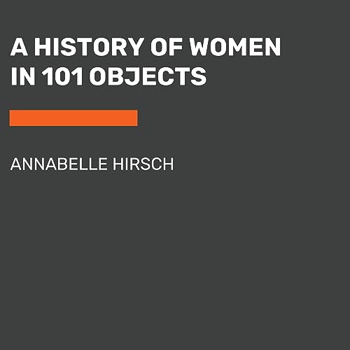 Amazon.com: A History of Women in 101 Objects (Audible Audio Edition ...