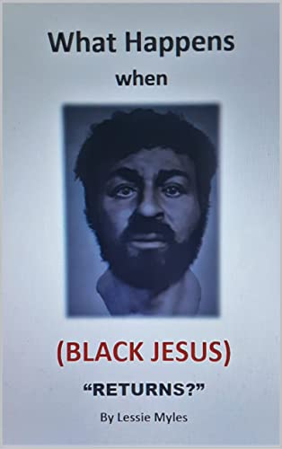What Happens when (Black Jesus) Returns? - Kindle edition by Myles ...