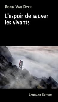 Que lire après L'espoir de sauver les vivants - Robin Van Dyck