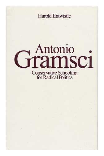 Antonio Gramsci: Conservative schooling for radical politics (Routledge ...