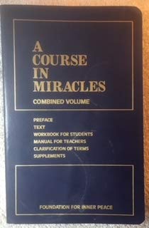 A Course In Miracles - Combined Volume - I, Text; Ii, Workbook For Students; Iii, Manual For ...