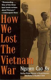 How We Lost the Vietnam War: nguyen-cao-ky-0-8128-8039-0: 9780812880397 ...