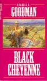 Black Cheyenne: Goodman, Charles R.: 9780870678547: Amazon.com: Books