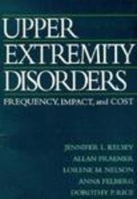 Upper Extremity Disorders: Frequency, Impact, and Cost: 9780443079122 ...