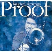 Ko-ichiro Yamamoto, Trombone Soloist - Proof [Audio CD] (japan import ...